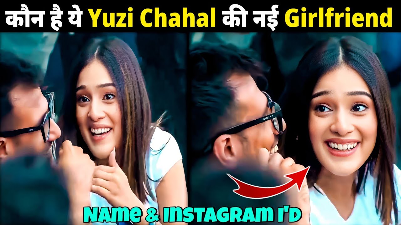 Kon Hai Ye Mystery GIRL |Yuzi chahal New Girlfriend Instagram id |yuzi ...