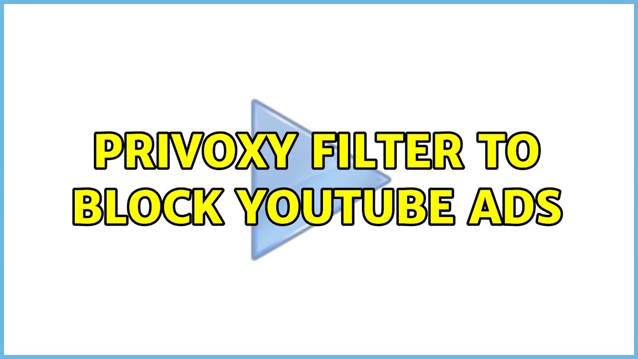 Privoxy filter to block YouTube ads (2 Solutions!!) - YouTube