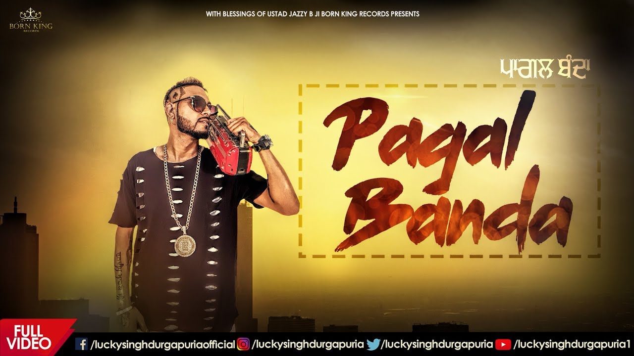 Pagal Banda | Lucky Singh Durgapuria | Deep Royce |Punjabi Songs 2018 ...