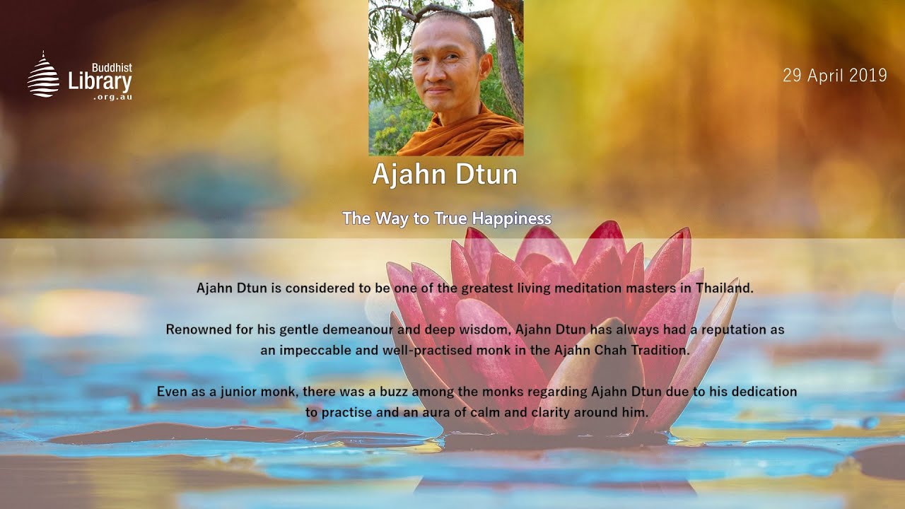 Ajahn Dtun - The Way To True Happiness - April 29, 2019 - YouTube