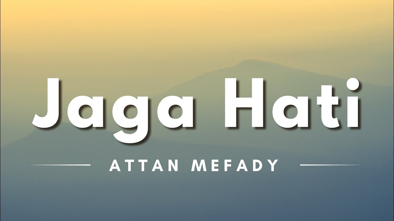 Jaga Hati - Attan Mefady (Lyrics/Lirik Lagu) - YouTube