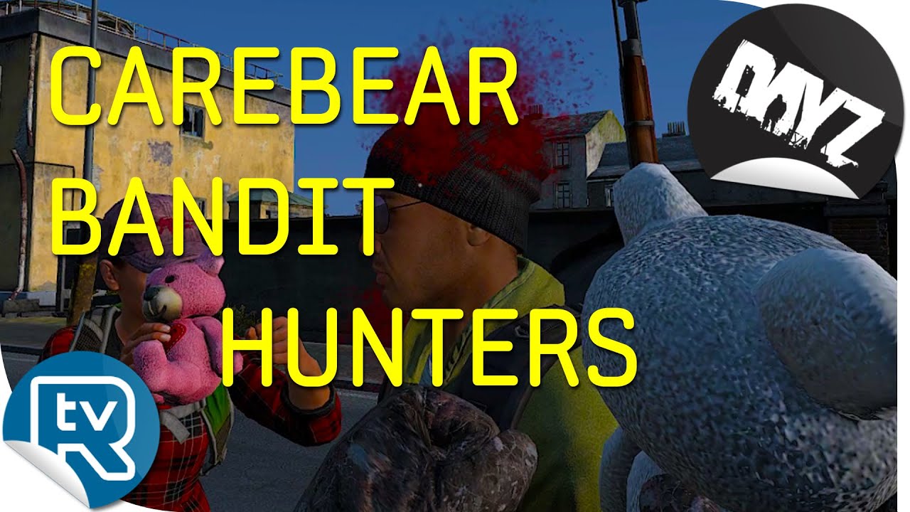 Care Bear Bandit Hunters (DayZ Standalone) - YouTube