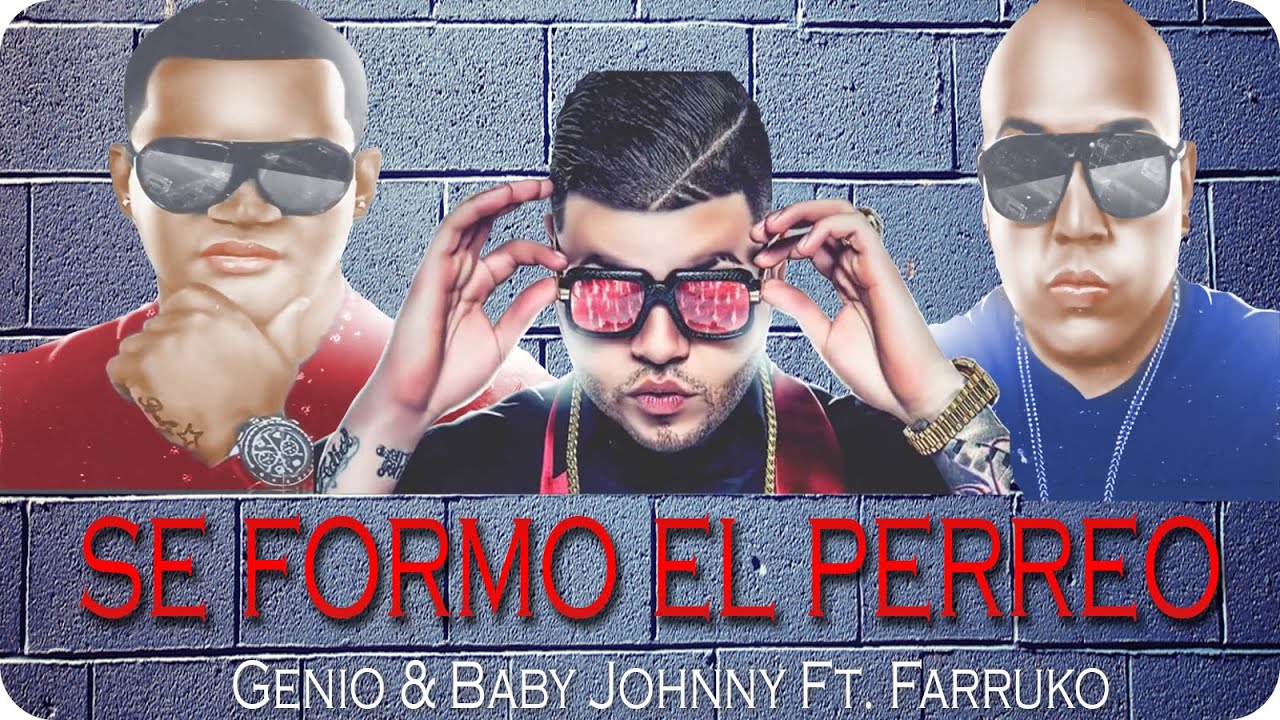 Se formo el perreo - Farruko Ft. Genio & Baby Johnny | Audio Oficial ...
