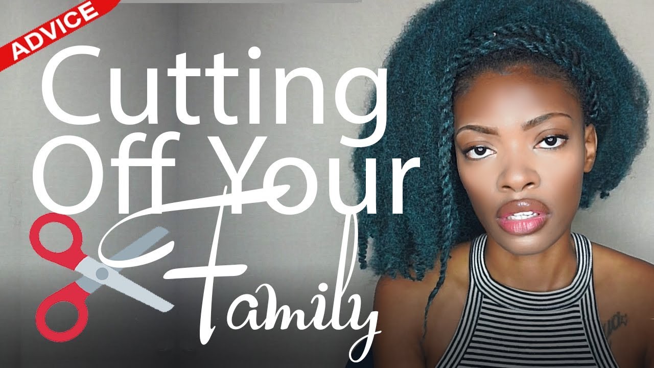 Cutting Off Your Dysfunctional Family Advice YouTube cutting-off-your-dysfunctional-family-advice-youtube