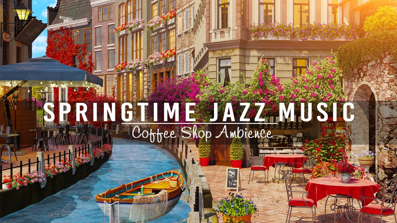 Relaxing Springtime Jazz Music at Outdoor Coffee Shop Ambience with ...