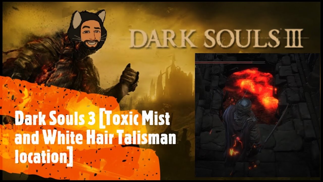 Dark Souls 3 [Toxic Mist and White Hair Talisman location] - YouTube