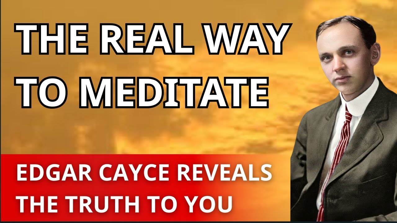 You’re Meditating Wrong: Edgar Cayce’s Secret Method Revealed - YouTube