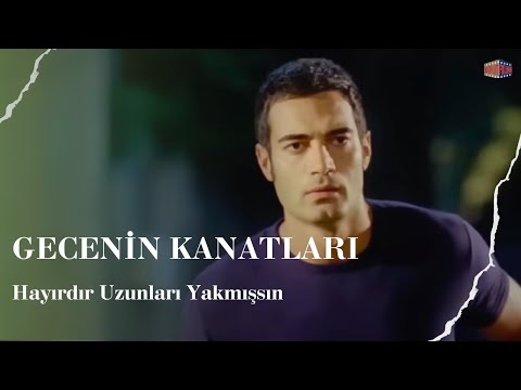 Hayırdır Uzunları Yakmışsın I Gecenin Kanatları