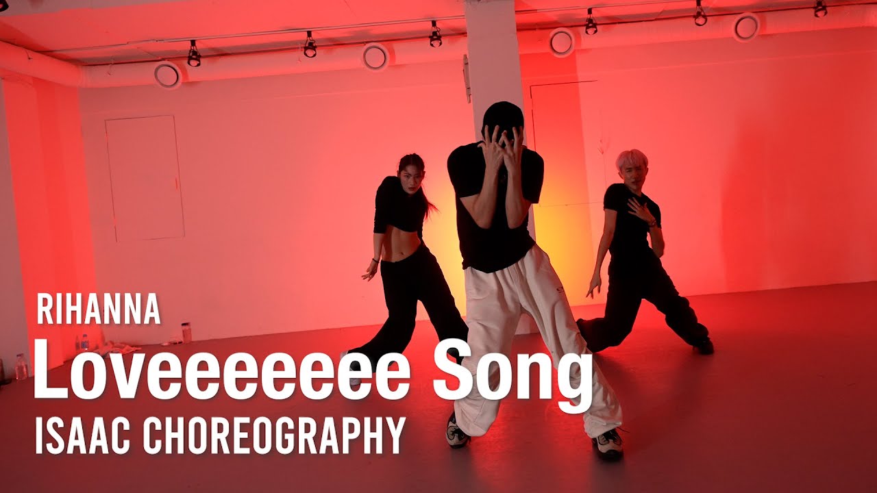 Loveeeeeee Song - Rihanna / Isaac Choreography / Urban Play Dance ...