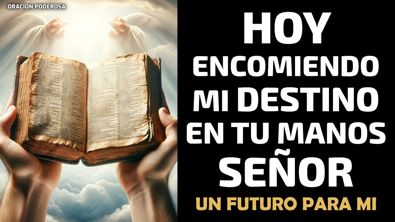 Hoy encomiendo mi destino en tus manos, Señor, sabiendo que tienes ...