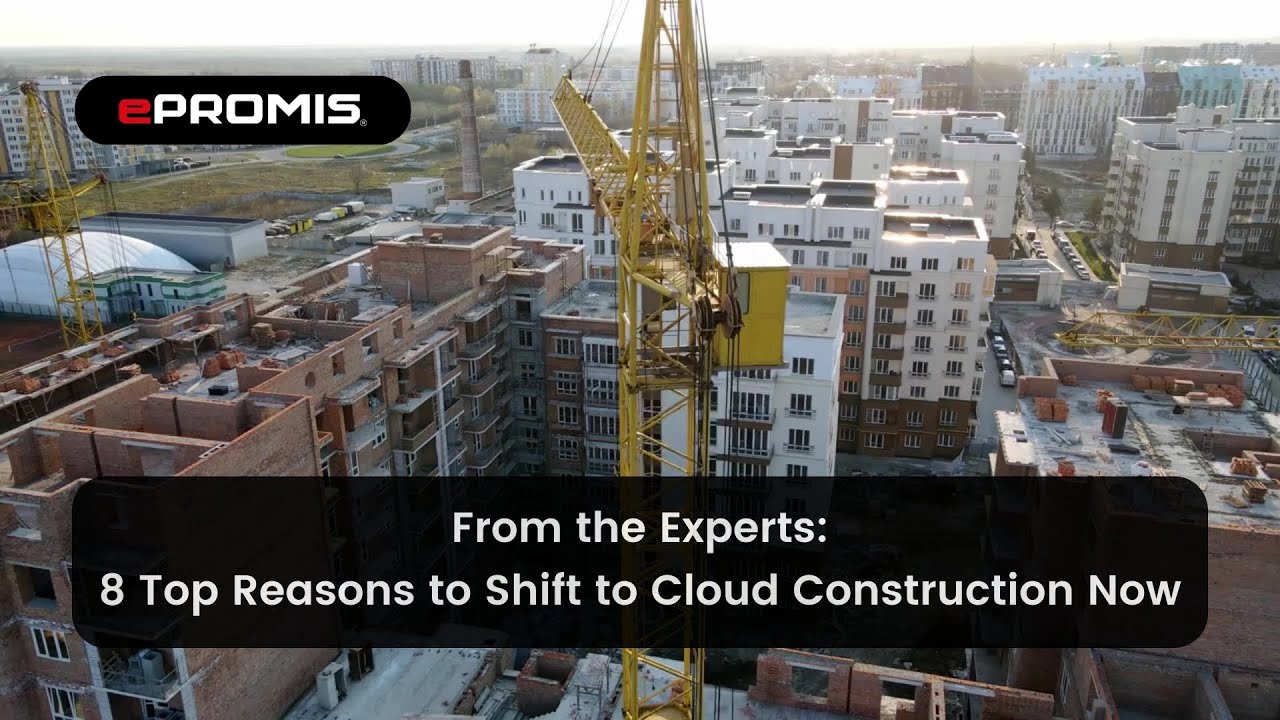From the Experts: 8 Top Reasons to Shift to Cloud Construction Now ...