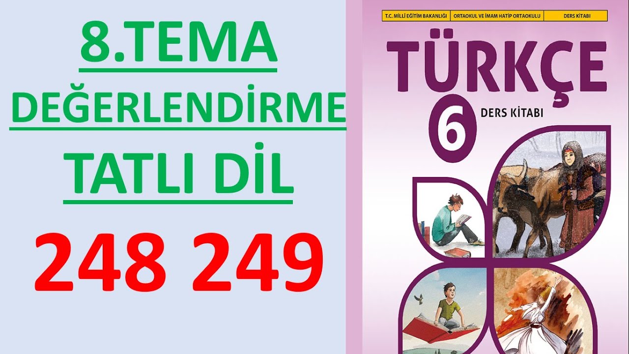 6. SINIF TÜRKÇE DERS KİTABI 8. TEMA DEĞERLENDİRME TATLI DİL SAYFA 248 ...