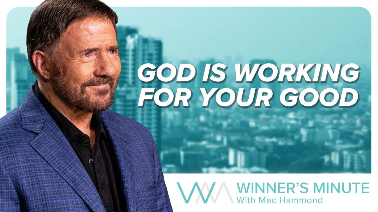 God Is Working for Your Good // The Winner's Minute With Mac Hammond ...