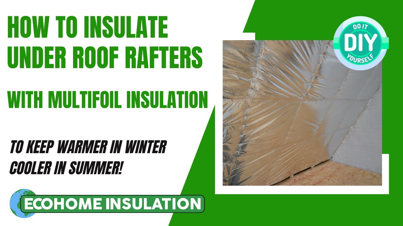 How to Install Multifoil Insulation under Pitched Roof Rafters in Lofts ...
