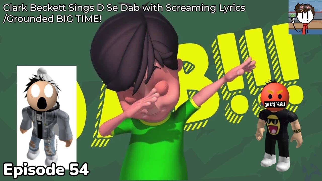 Clark Beckett Sings D Se Dab with Screaming Lyrics/Grounded BIG TIME ...