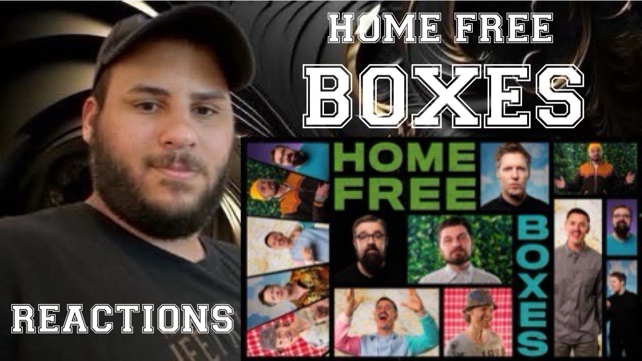 Home Free Boxes (Reactions) - YouTube