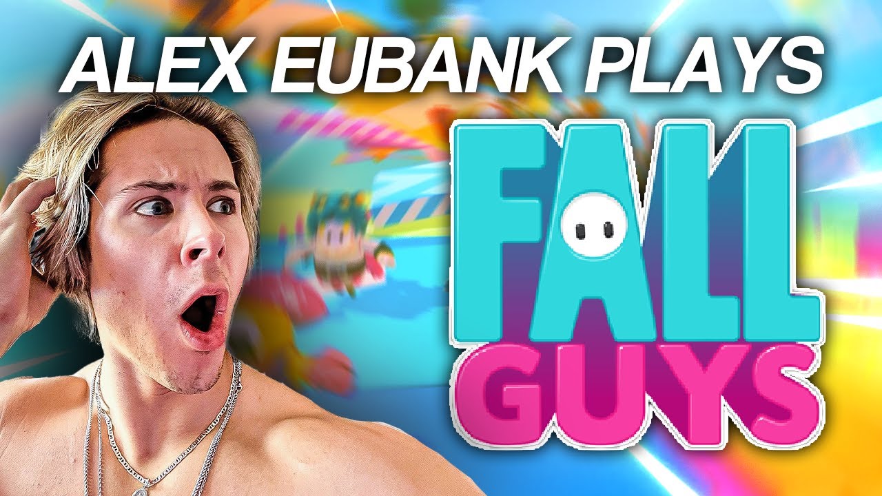ALEX EUBANK PLAYS FALL GUYS - YouTube