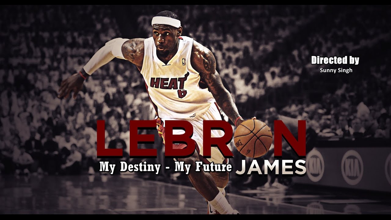 Lebron james - My Destiny, My Future ᴴᴰ - YouTube
