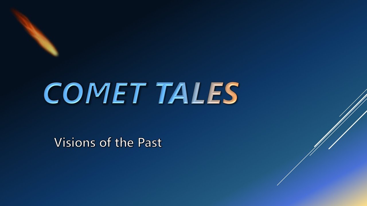 Comet Tales: Visions of the Past - YouTube