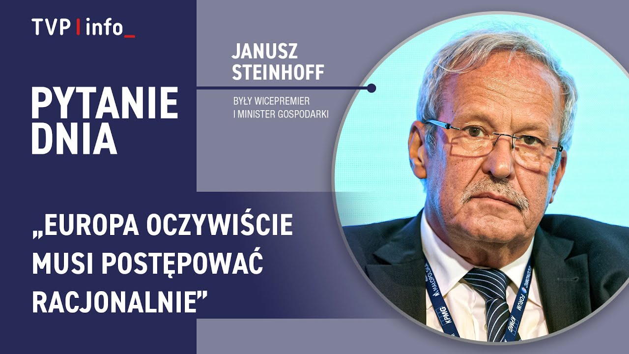 Janusz Steinhoff: Europa oczywiście musi postępować racjonalnie ...