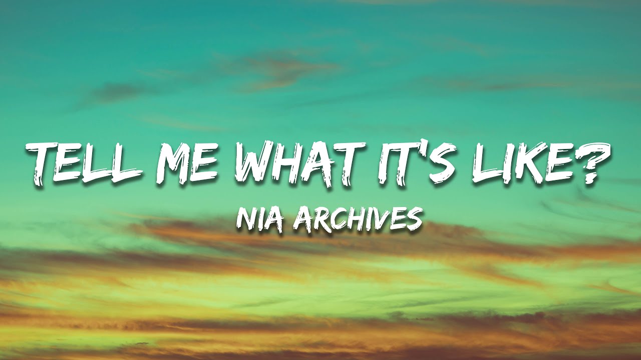 Nia Archives - Tell Me What It’s Like? (Lyrics) - YouTube