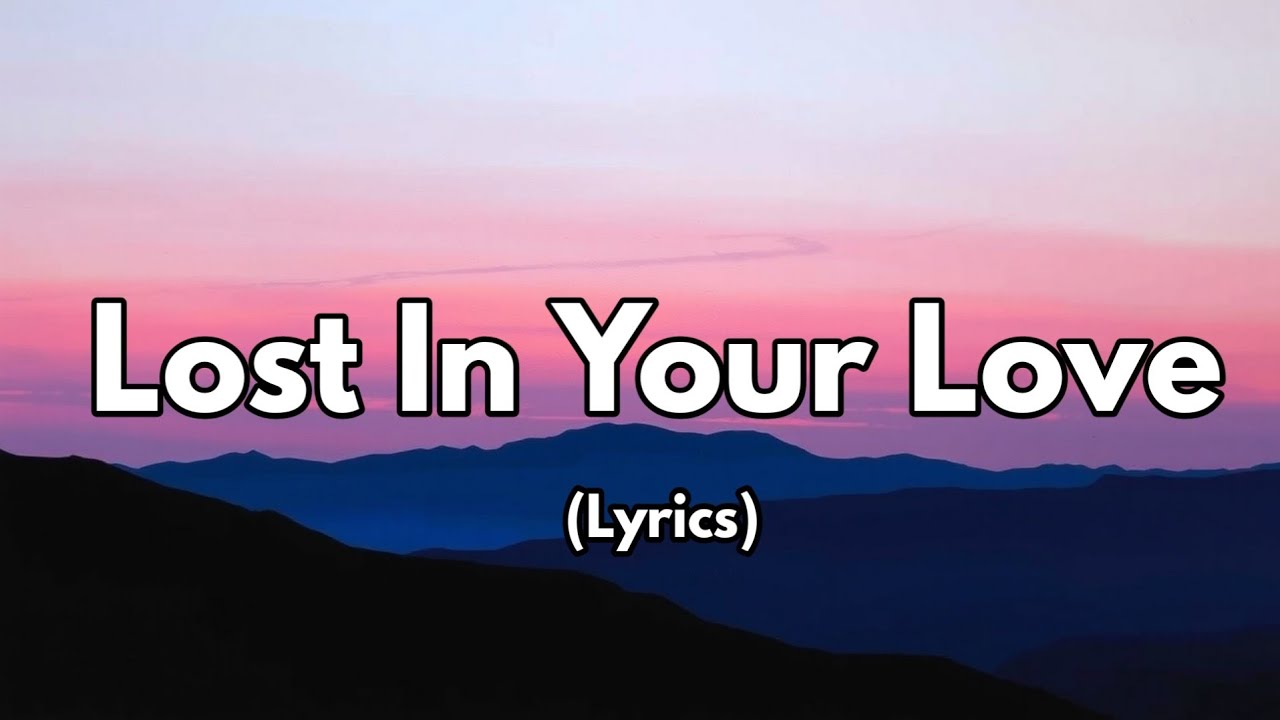 Lost in Your Love – A Song About Being Completely Consumed by Love ...
