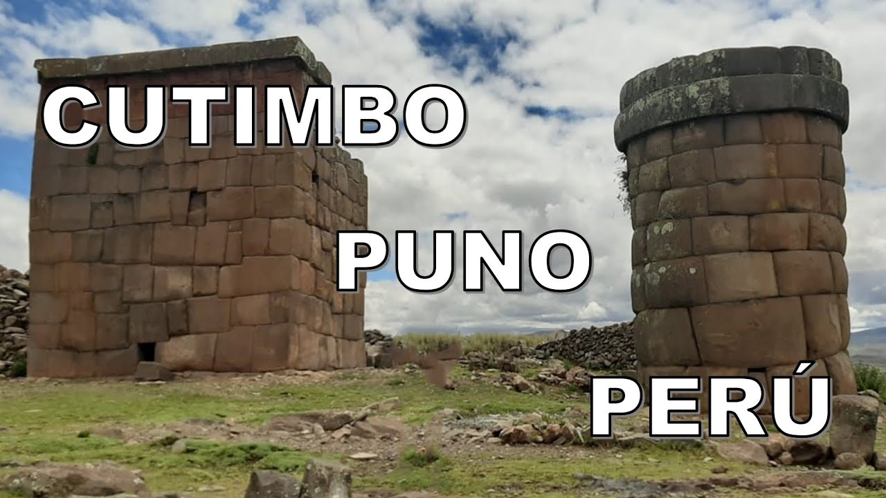 LAS CHULLPAS DE CUTIMBO, PUNO, PERÚ - YouTube