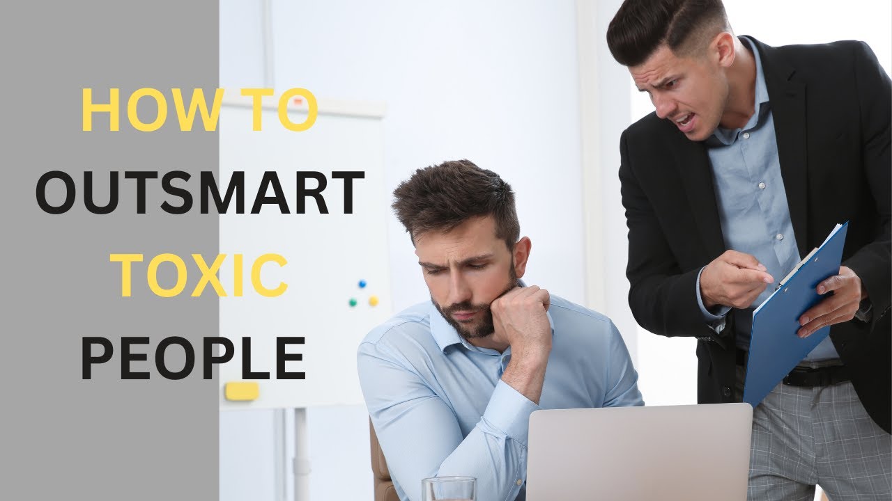 "15 Clever Ways to Outsmart Toxic People" - YouTube