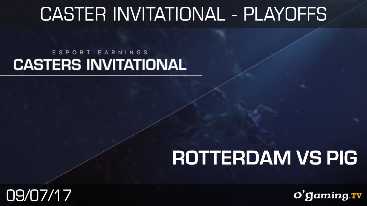 Rotterdam vs Pig - EsportsEarnings Casters Invitational - Playoffs ...