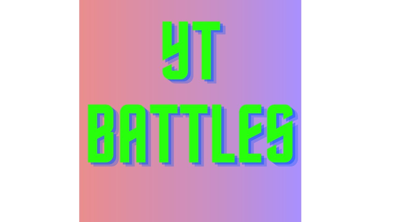 YT BATTLES P.1 - YouTube