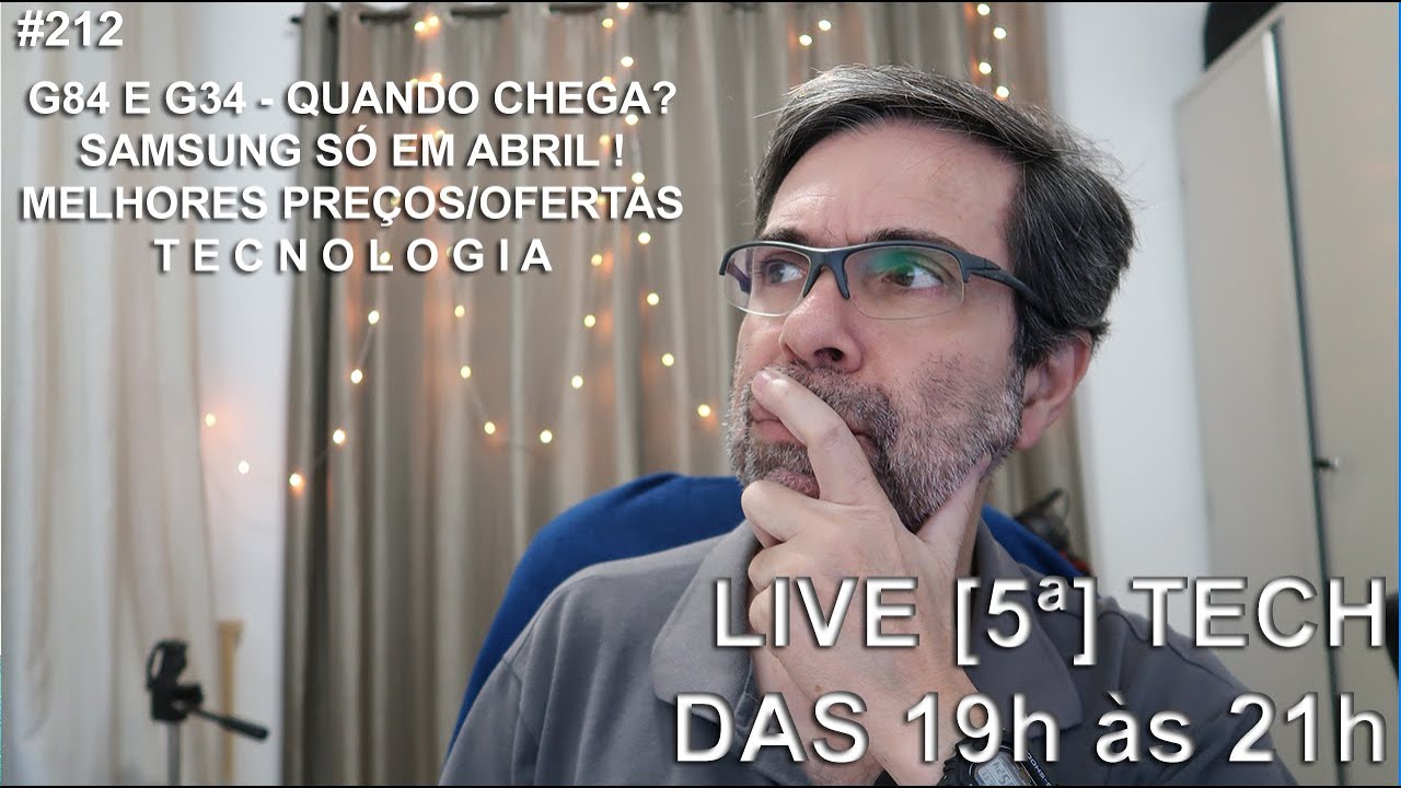 QUINTA TECH AO VIVO - G84 E G34 QUANDO CHEGA? SAMSUNG SÓ EM ABRIL - VAMOS CONVERSAR #212 - YouTube
