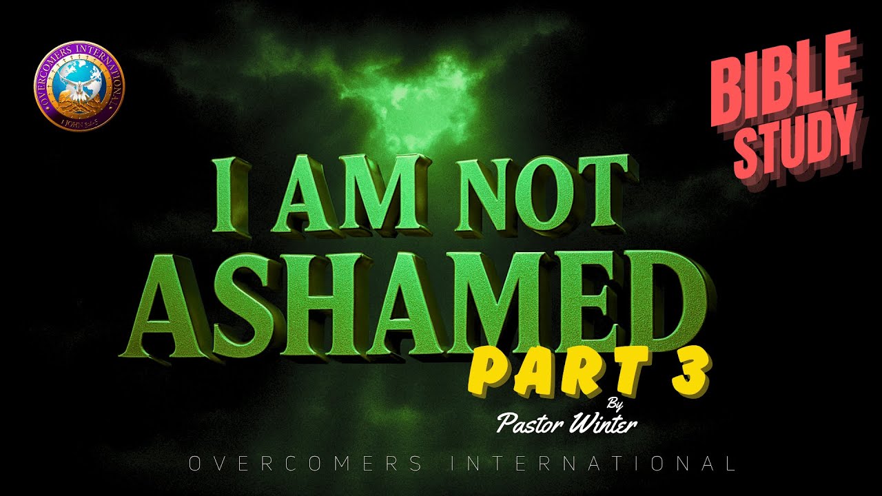 I AM NOT ASHAMED PART 3 - YouTube