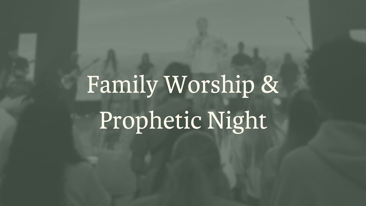 Family Worship & Prophetic Night | February 5 - YouTube
