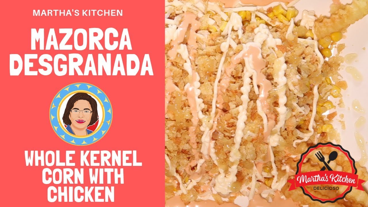 Mazorca Desgranada con Pollo | Martha's Kitchen - YouTube