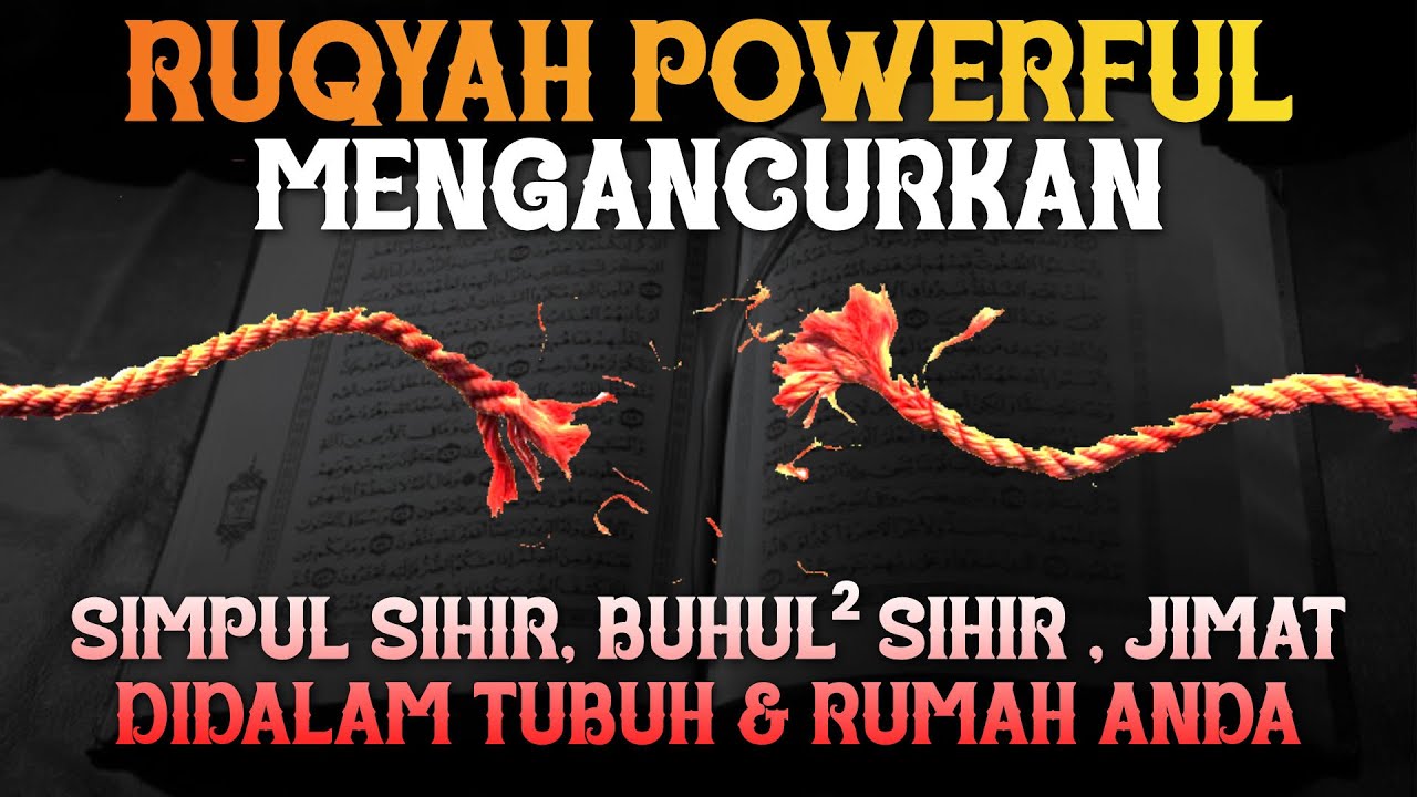 RUQYAH PENGHANCUR SIHIR, BUHUL-BUHUL SIHIR, SIMPUL SIHIR, & JIMAT DI ...
