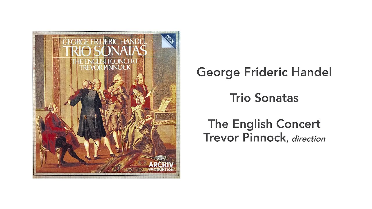 George Frideric Handel: Trio Sonatas, Trevor Pinnock - Side 1 - YouTube