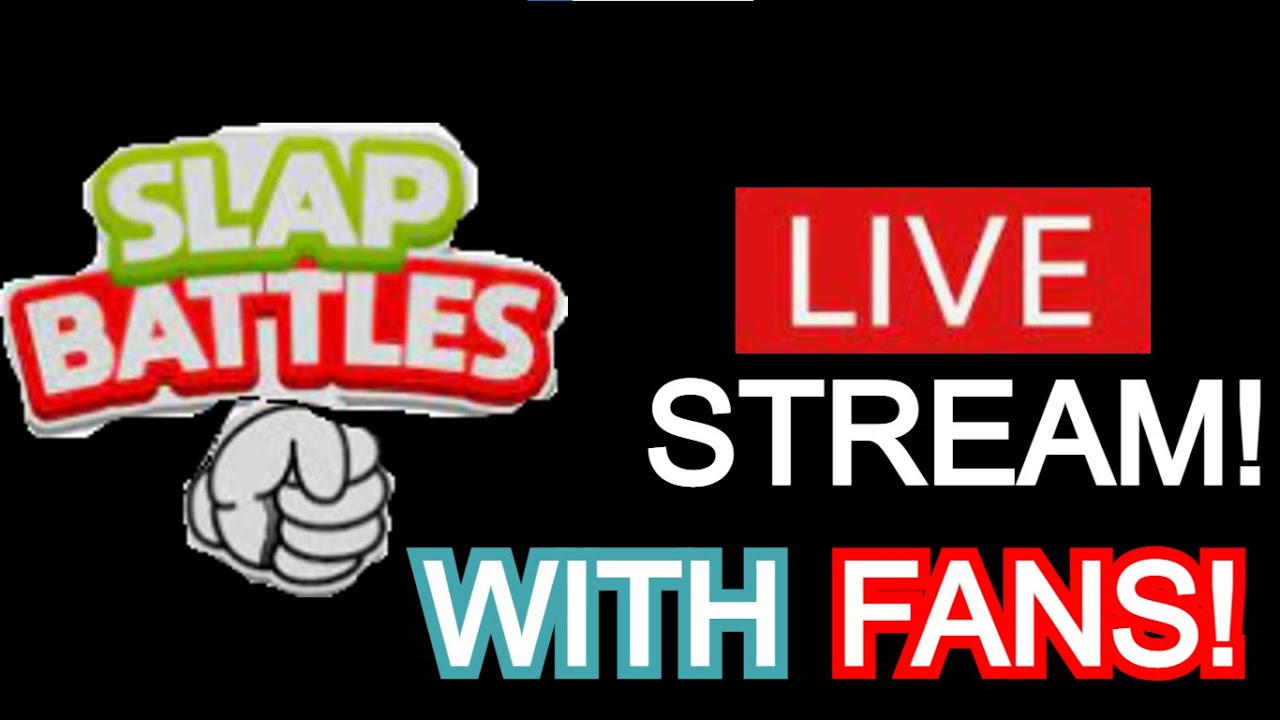 SLAP BATTLES LIVE WITH FANS! (Slap royale + MORE) - Roblox Slap Battles ...