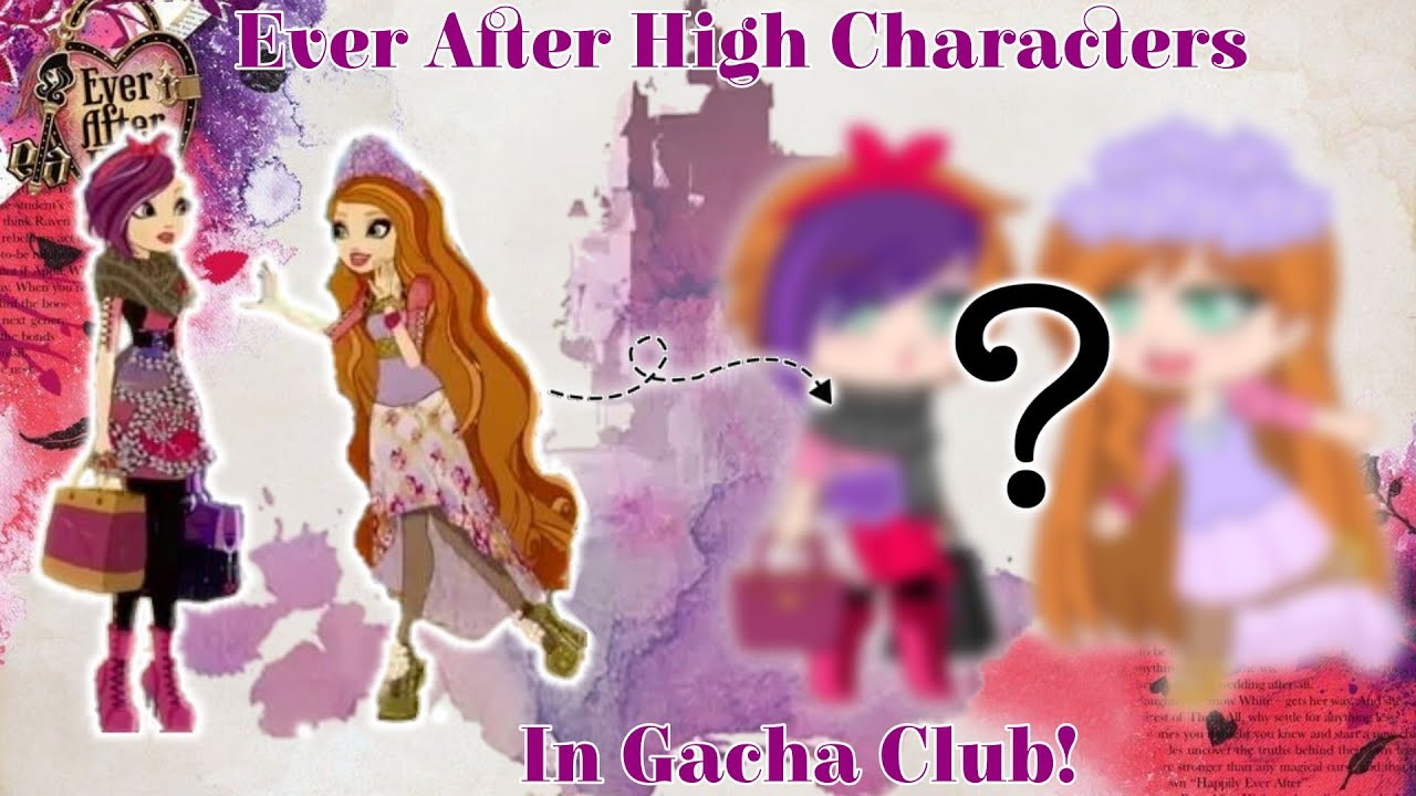 Recreating Ever After High Characters In Gacha Club! by ...