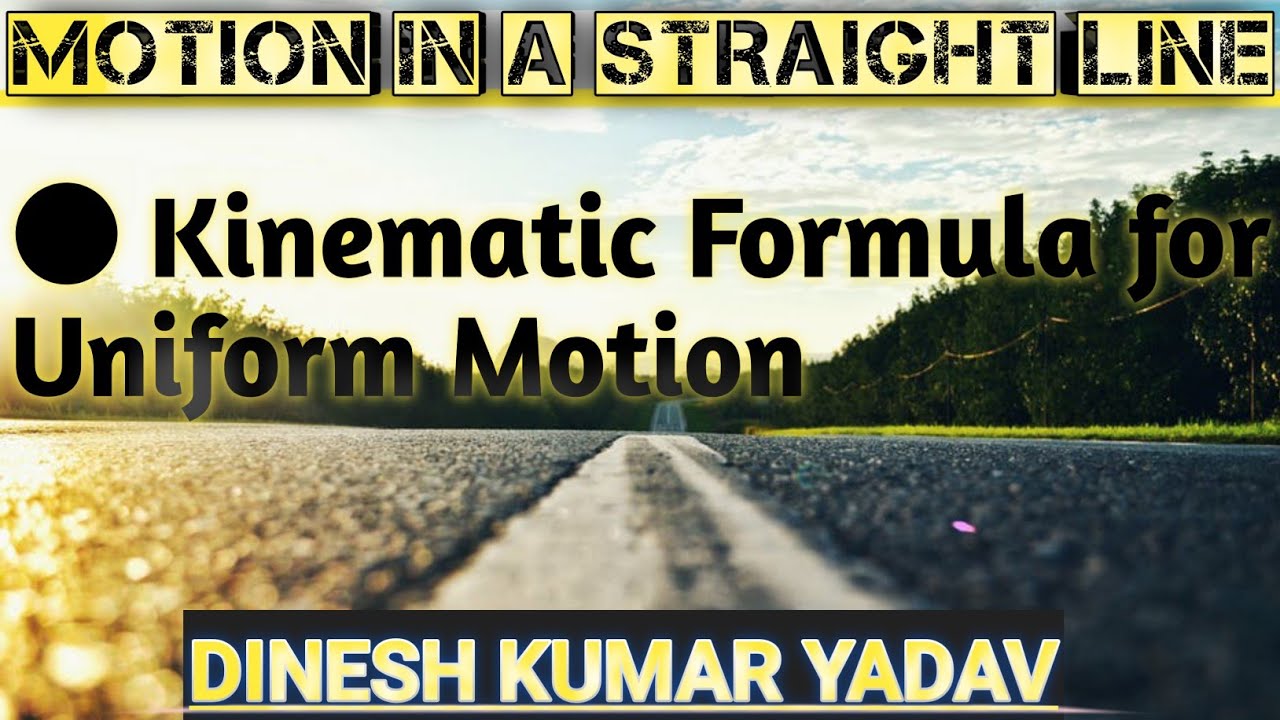 3.17 Motion in a Straight Line || Kinematic Formula for Uniform Motion ...