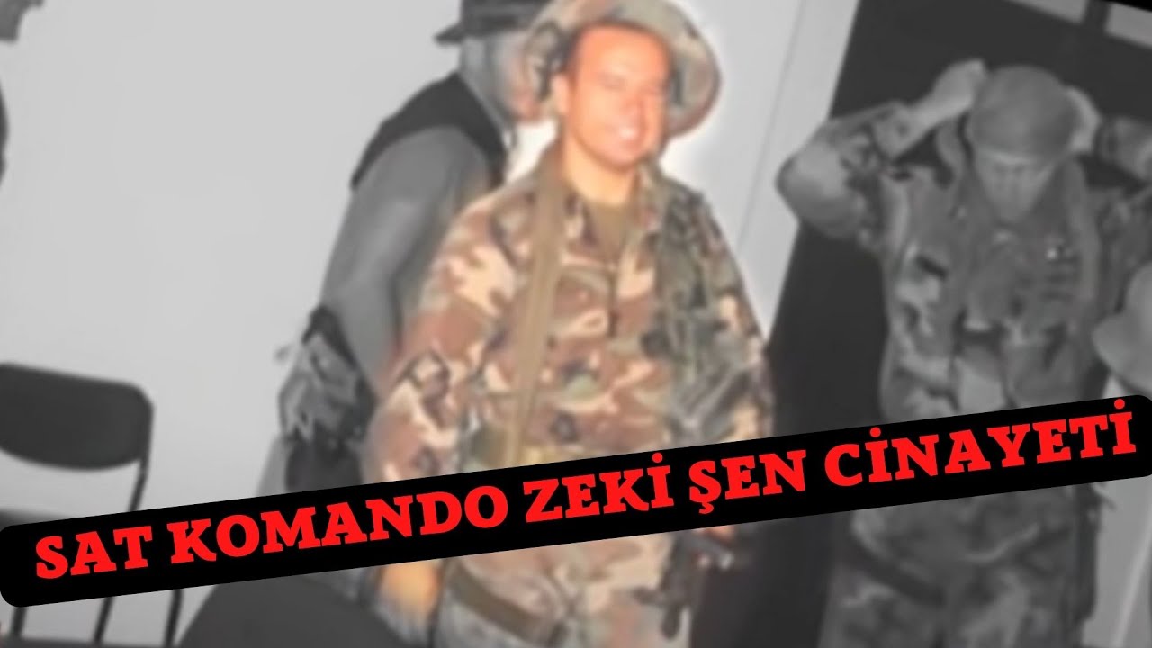 SAT KOMANDO ZEKİ ŞEN CİNAYETİ - YouTube