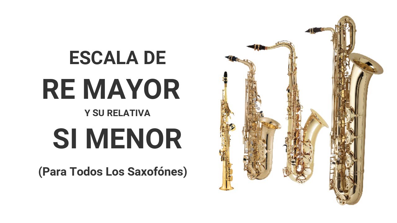 Escala de Re Mayor y su relativa Si Menor - Saxofón Alto #saxofone ...