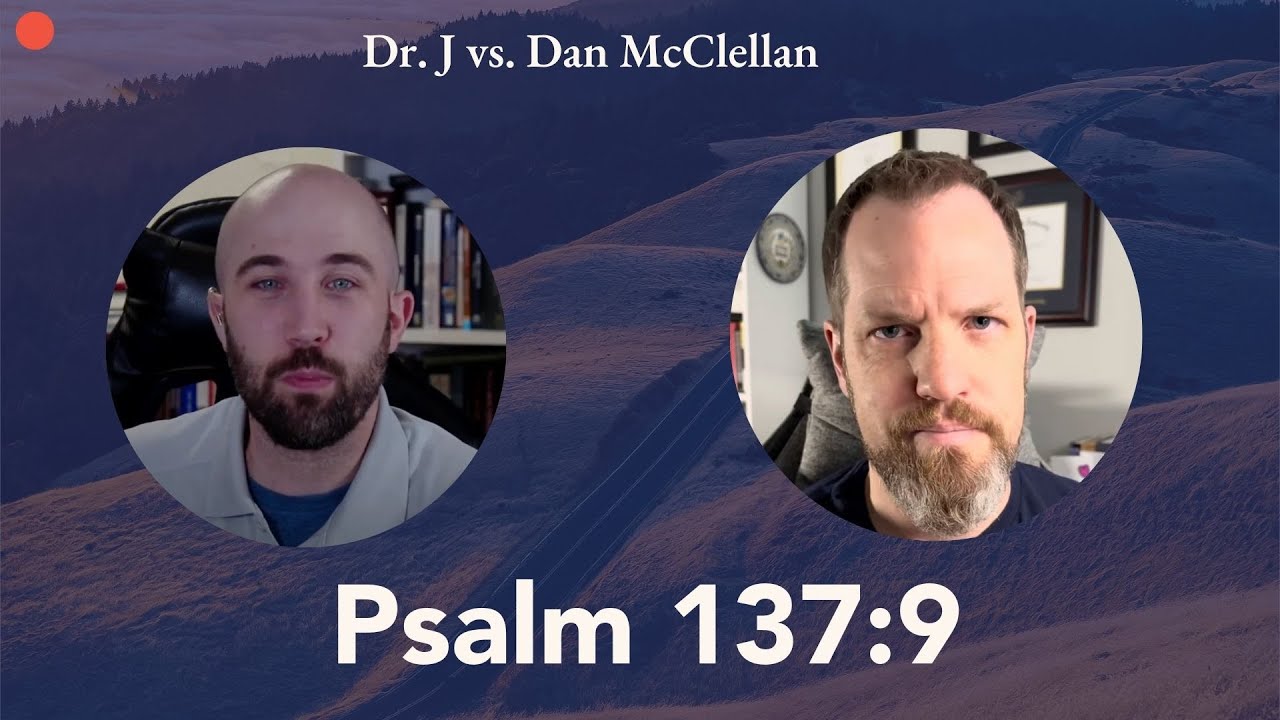 Dr. J vs. Dan McClellan: Psalm 137:9 - YouTube