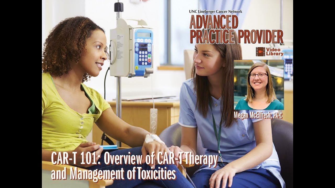 CAR-T 101: Overview of CAR-T Therapy and Management of Toxicities - M ...