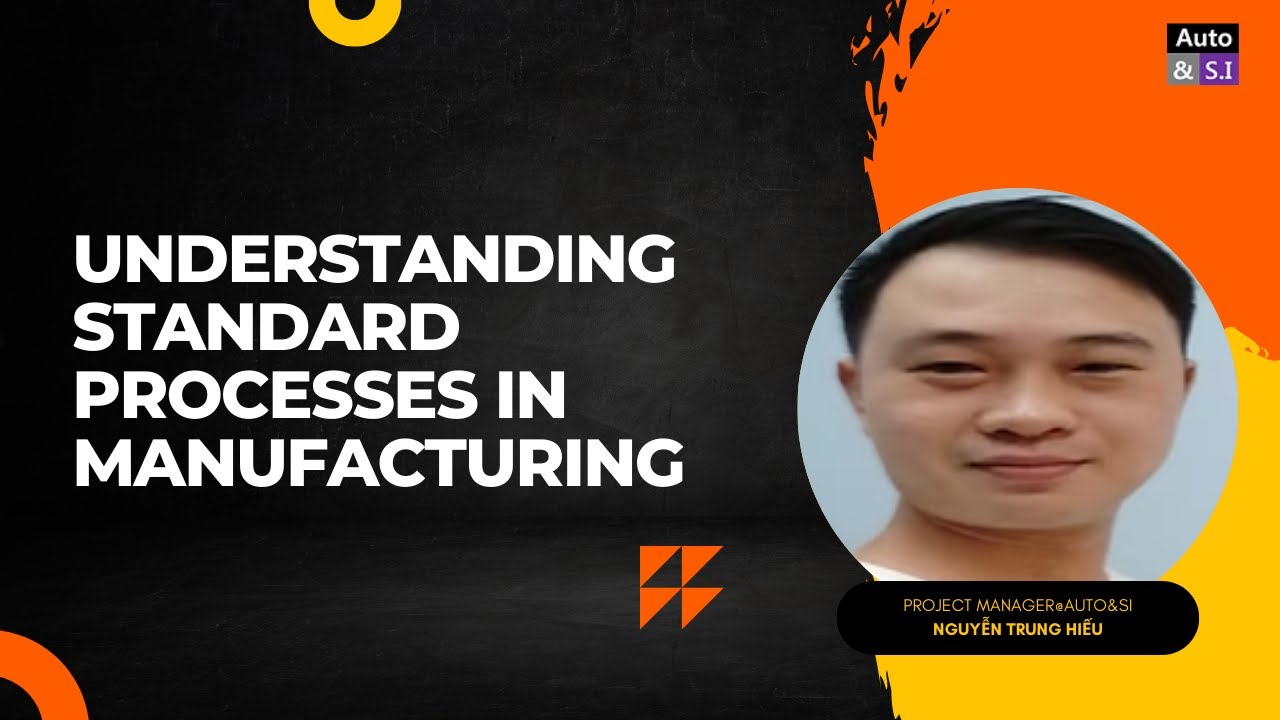 [AUTO&SI Tech Day] Understanding Standard Processes in Manufacturing ...