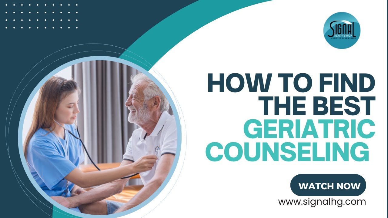 How to Find the Best Geriatric Counseling | Signal Health Group - YouTube