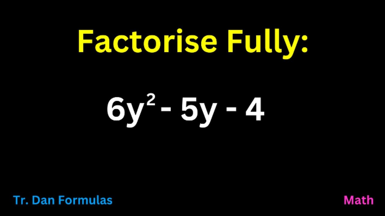 How to Factorize 6y² - 5y - 4 Completely | Step-by-Step Guide. - YouTube