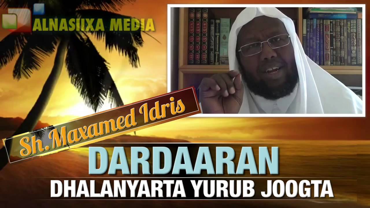 DARDAARAN DHALANYARTA YURUB JOOGTA || Sh.Maxamed Idris - YouTube