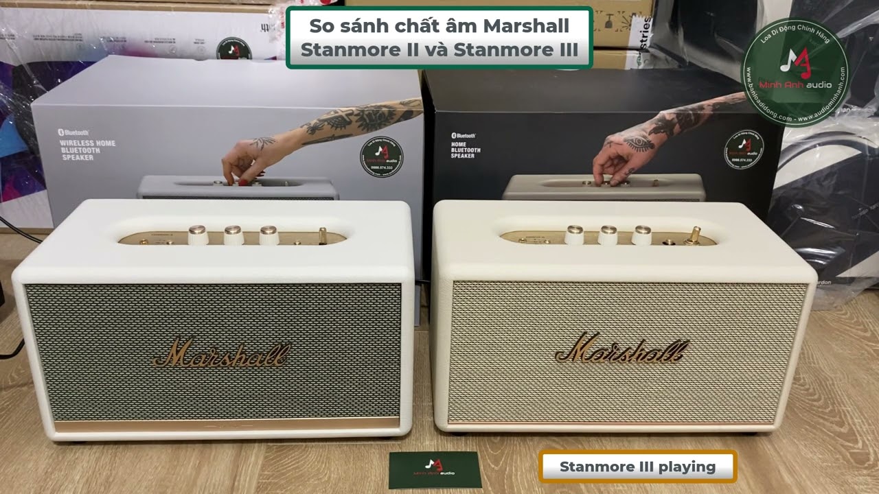 So sánh chất âm 2 loa Marshall : STANMORE II và STANMORE III - Liệu có ...