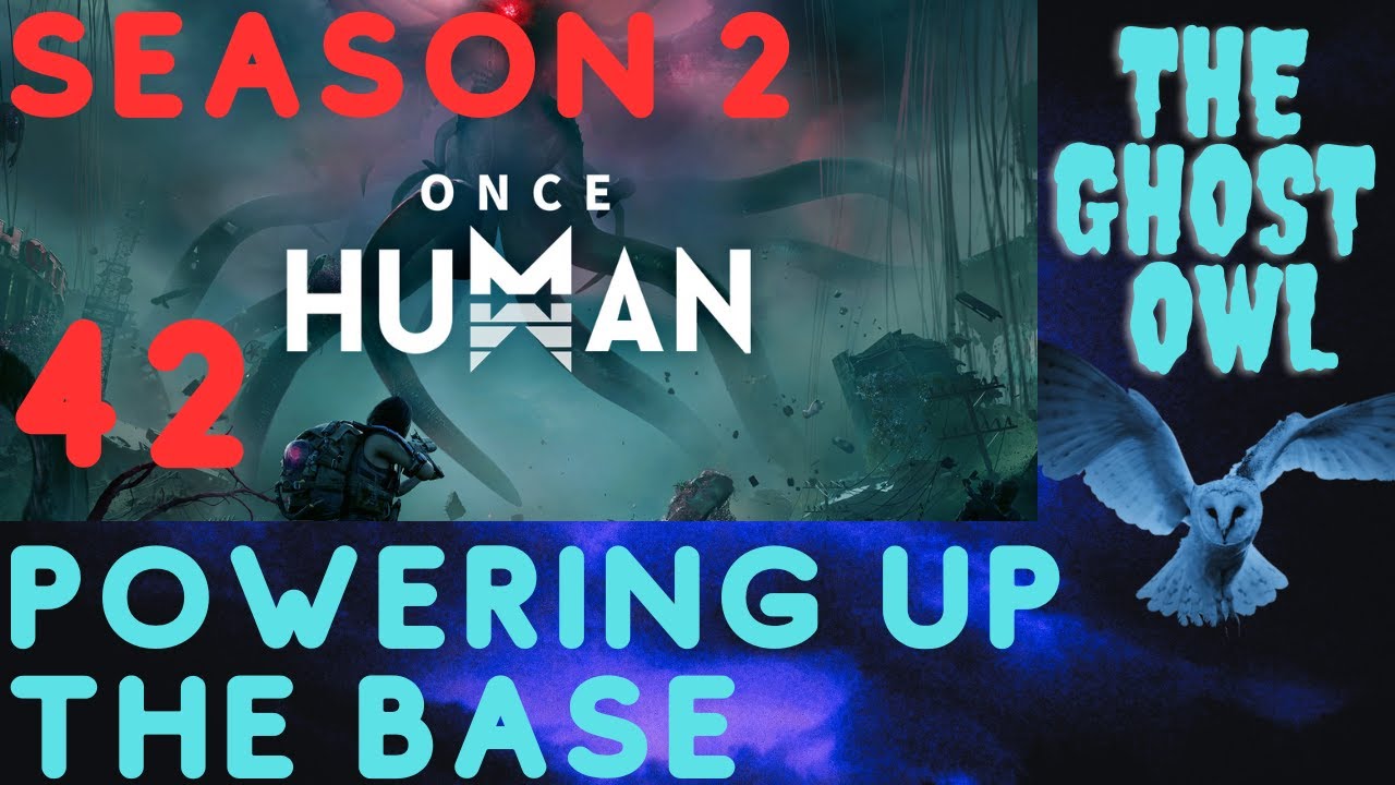 Once Human Season 2 Episode 42 Powering Up The Base - YouTube