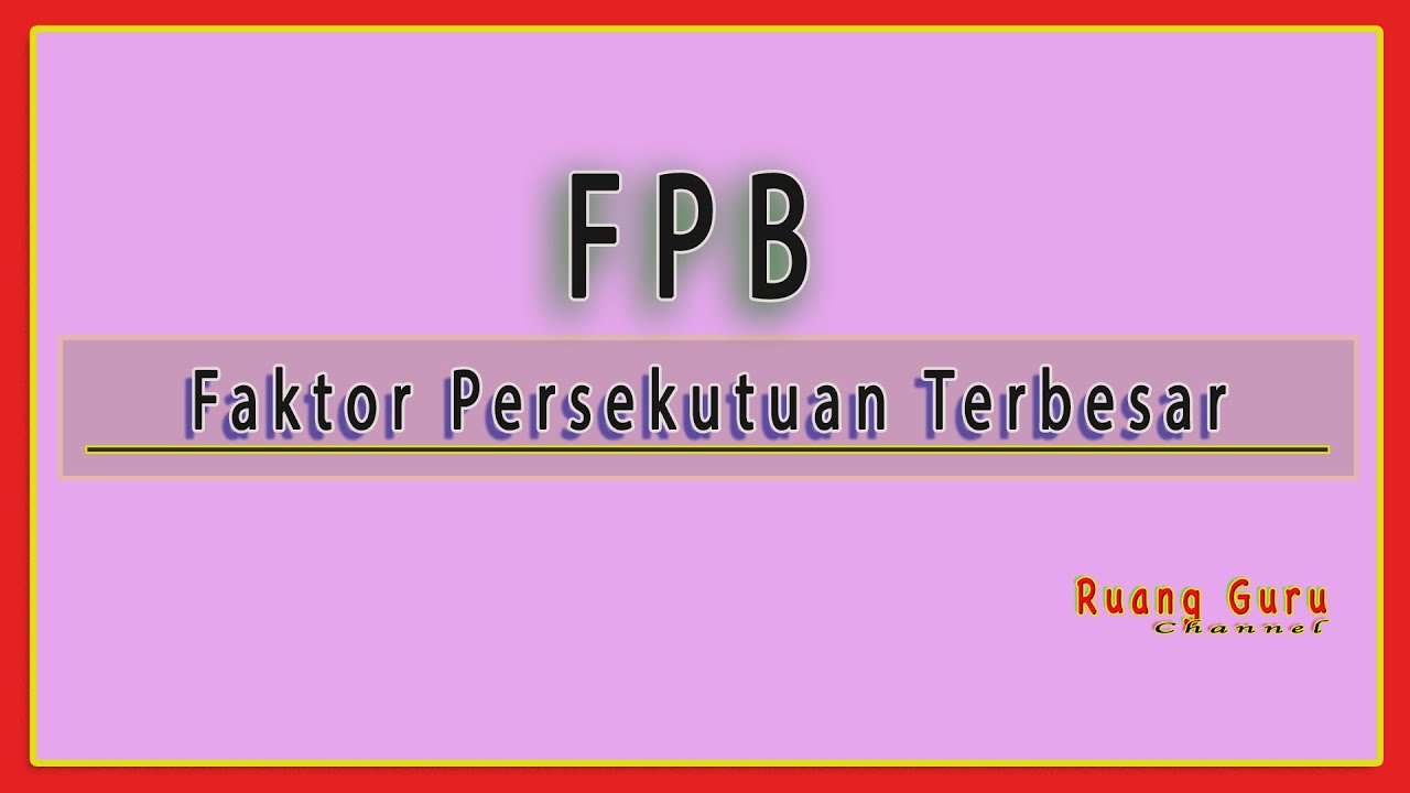Cara menentukan Faktor Persekutuan Terbesar FPB - YouTube